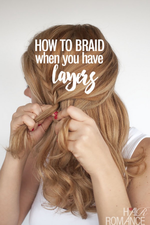 How To Braid When You Have Layers Hair Romance