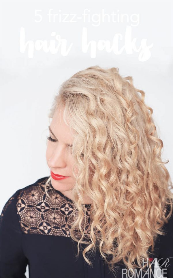 5 frizz-fighting hair hacks that could change your life - Hair Romance